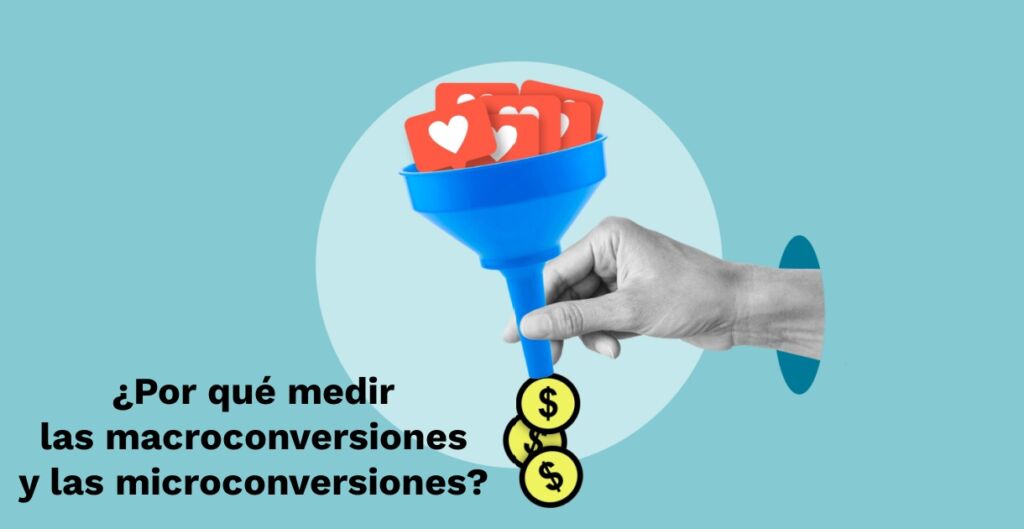 Las conversión en marketing digital: Mide las macro y micro conversiones